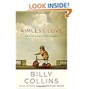 Aimless Love: New and Selected Poems: Billy Collins: 9780679644057: Amazon.com: Books
