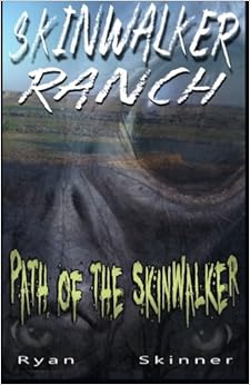 Skinwalker Ranch: Path of the Skinwalker: Amazon.co.uk: Skinner, Ryan T: 9781494498481: Books