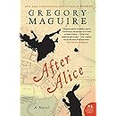 After Alice: A Novel: Gregory Maguire: 9780060859749: Amazon.com: Books