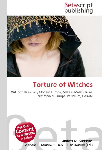 Torture of Witches: Witch-trials in Early Modern Europe, Malleus ...