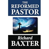 The Reformed Pastor: Updated and Abridged: Cooper, Tim, Baxter, Richard ...