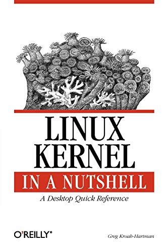 Linux Kernel in a Nutshell: A Desktop Quick Reference (In a Nutshell (O ...