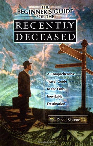 The Beginner's Guide for the Recently Deceased: Staume, David ...