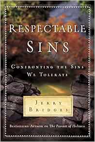 Respectable Sins: Confronting the Sins We Tolerate: Jerry Bridges ...