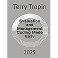 Evaluation and Management Coding Made Easy: 2025 (Medical Coding Made Easy): 9798301392542 ...