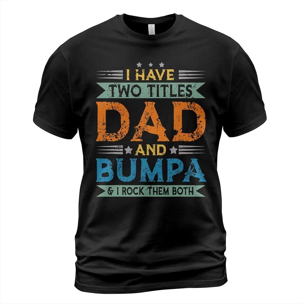 Funny Tshirt For Dad Two Titles Dad Bumpa Funny For Dad Father funny-tshirt-for-dad-two-titles-dad-bumpa-funny-for-dad-father