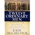 Twelve Ordinary Men: How the Master Shaped His Disciples for Greatness ...