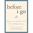 Before I Go: Letters to Our Children About What Really Matters: Kreeft ...