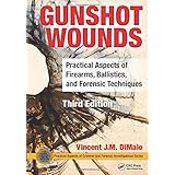 Gunshot Wounds: Practical Aspects of Firearms, Ballistics, and Forensic ...