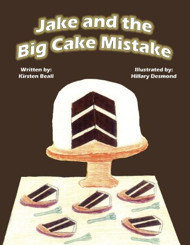 Jake and the Big Cake Mistake: Beall, Kirsten, Desmond, Hillary ...