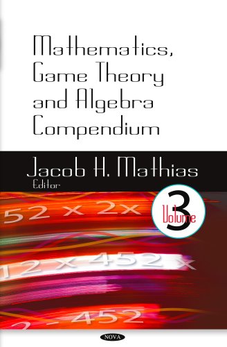 Mathematics, Game Theory and Algebra Compendium (Mathematics Research ...