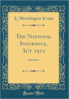 The National Insurance, Act 1911: Summary (Classic Reprint): Amazon.co ...