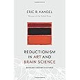 Reductionism in Art and Brain Science:... by Kandel, Eric R.
