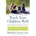 Teach Your Children Well: Parenting for Authentic Success: Levine PhD ...