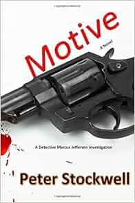 Motive: Peter Stockwell: 9780988647107: Amazon.com: Books