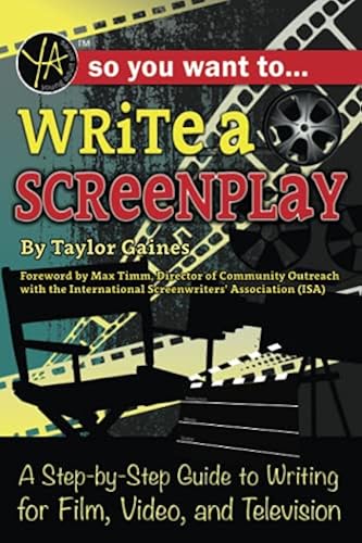 So You Want to Write a Screenplay A Step-by-Step Guide to Writing for ...