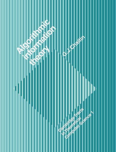 Algorithmic Information Theory (Cambridge Tracts in Theoretical ...