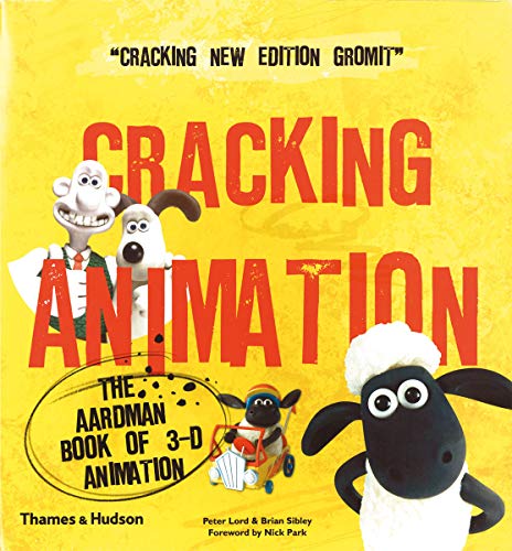 Cracking Animation: The Aardman Book of 3-D Animation: Lord, Peter ...
