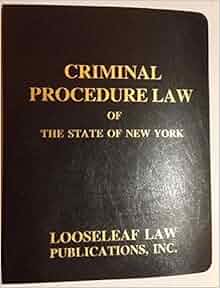 Penal Law and Criminal Procedure Law of the State of New York ...
