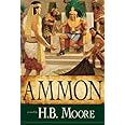 Ammon: H.B. Moore: 9781608612383: Amazon.com: Books