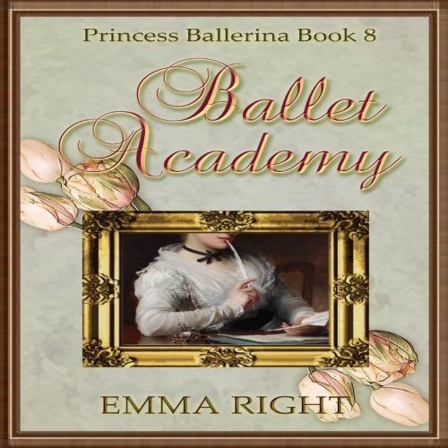 Ballet Academy,Princess Ballerina, Book 8: (Princesses of Chadwick ...