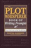 The Plot Whisperer: Secrets of Story Structure Any Writer Can Master: Martha Alderson ...