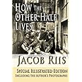 How the Other Half Lives, Special Illustrated Edition: Riis, Jacob ...