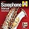 Saxophone Manual: The Step-by-Step Guide to Set-Up, Care and ...
