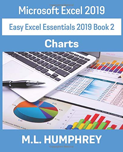 Excel 2019 Charts (Easy Excel Essentials 2019): Humphrey, M.L ...