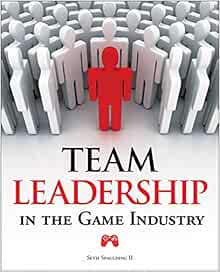 Team Leadership in the Game Industry: 8580000902167: Computer Science ...