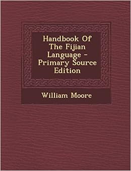 Handbook of the Fijian Language - Primary Source Edition: Moore ...