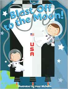 Blast Off to the Moon!: Nicholls, Paul: 9780843134742: Amazon.com: Books