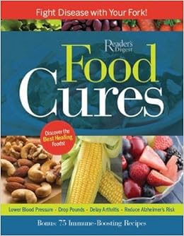 Food Cures: Fight Disease with Your Fork!: Editors of Reader's Digest ...
