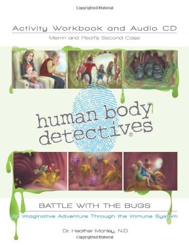 Human Body Detectives: Battle with the Bugs. Activity Workbook and ...