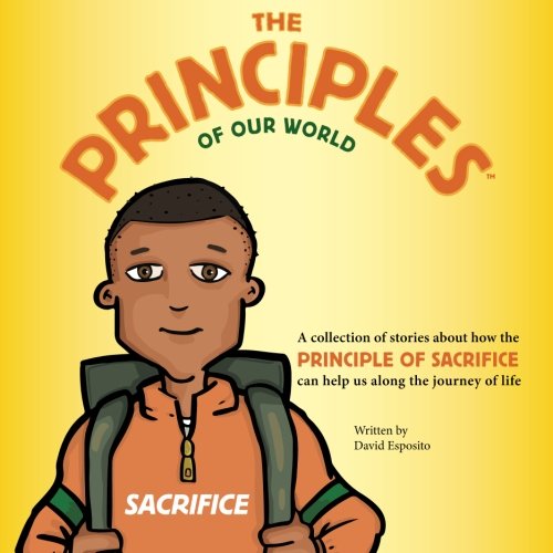 The Principles of Our World - Sacrifice: A collection of stories about ...