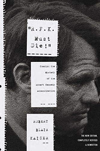 R.F.K. Must Die! Chasing the Mystery of the Robert Kennedy ...