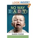 No Way Baby!: Exploring, Understanding, and Defending the Decision NOT ...