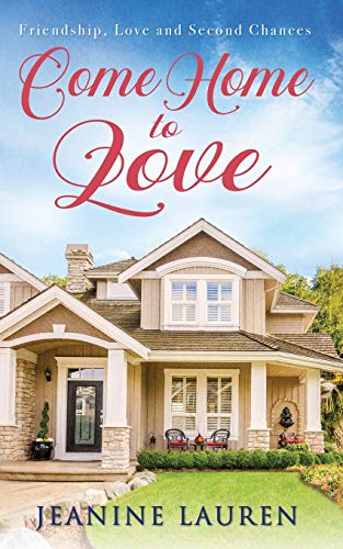 Come Home to Love: Friendship, Love and Second Chances (Sunshine Bay ...