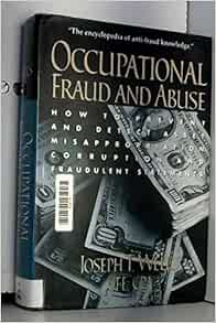 Occupational Fraud & Abuse: Wells, Joseph T, Wells, Joseph T ...