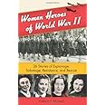 Amazon.com: Women Heroes of World War II: 26 Stories of Espionage ...