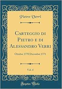 Amazon.com: Carteggio di Pietro e di Alessandro Verri, Vol. 4: Ottobre ...