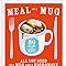 Meal in a Mug: 80 fast, easy recipes for hungry people - all you need ...