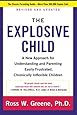 The Explosive Child: A New Approach for Understanding and Parenting ...