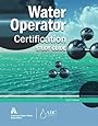 Water Operator Certification Study Guide: A Guide to Preparing for ...