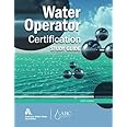 Water Operator Certification Study Guide: A Guide to Preparing for Water Treatment and ...