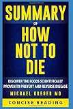How Not to Die: Discover the Foods Scientifically Proven to Prevent and ...