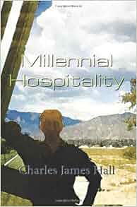 Amazon.com: Millennial Hospitality (9781403368744): Charles James Hall ...