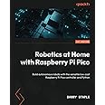 Amazon.com: Robotics at Home with Raspberry Pi Pico: Build autonomous robots with the versatile ...