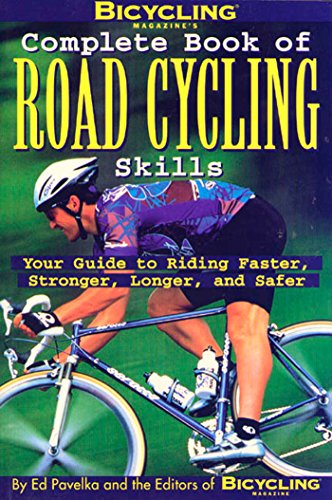 Bicycling Magazine's Complete Book of Road Cycling Skills : Your Guide ...