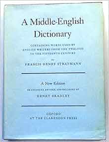 A Middle-English Dictionary: Containing Words used by English Writers ...